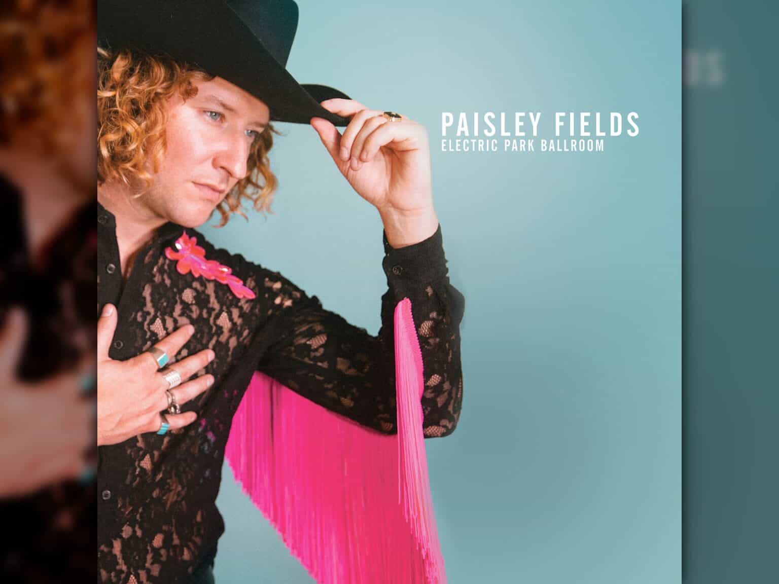 "Electric Park Ballroom," Paisley Fields • Country Queer